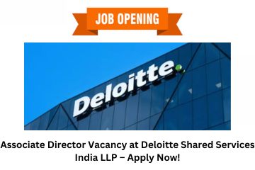 Associate Director Vacancy at Deloitte Shared Services India LLP ...